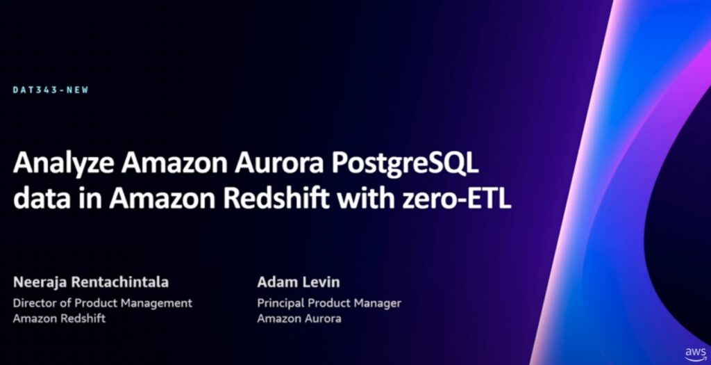 DAT343 セッションレポート： [NEW LAUNCH] Analyze Amazon Aurora PostgreSQL data in Amazon Redshift with ...